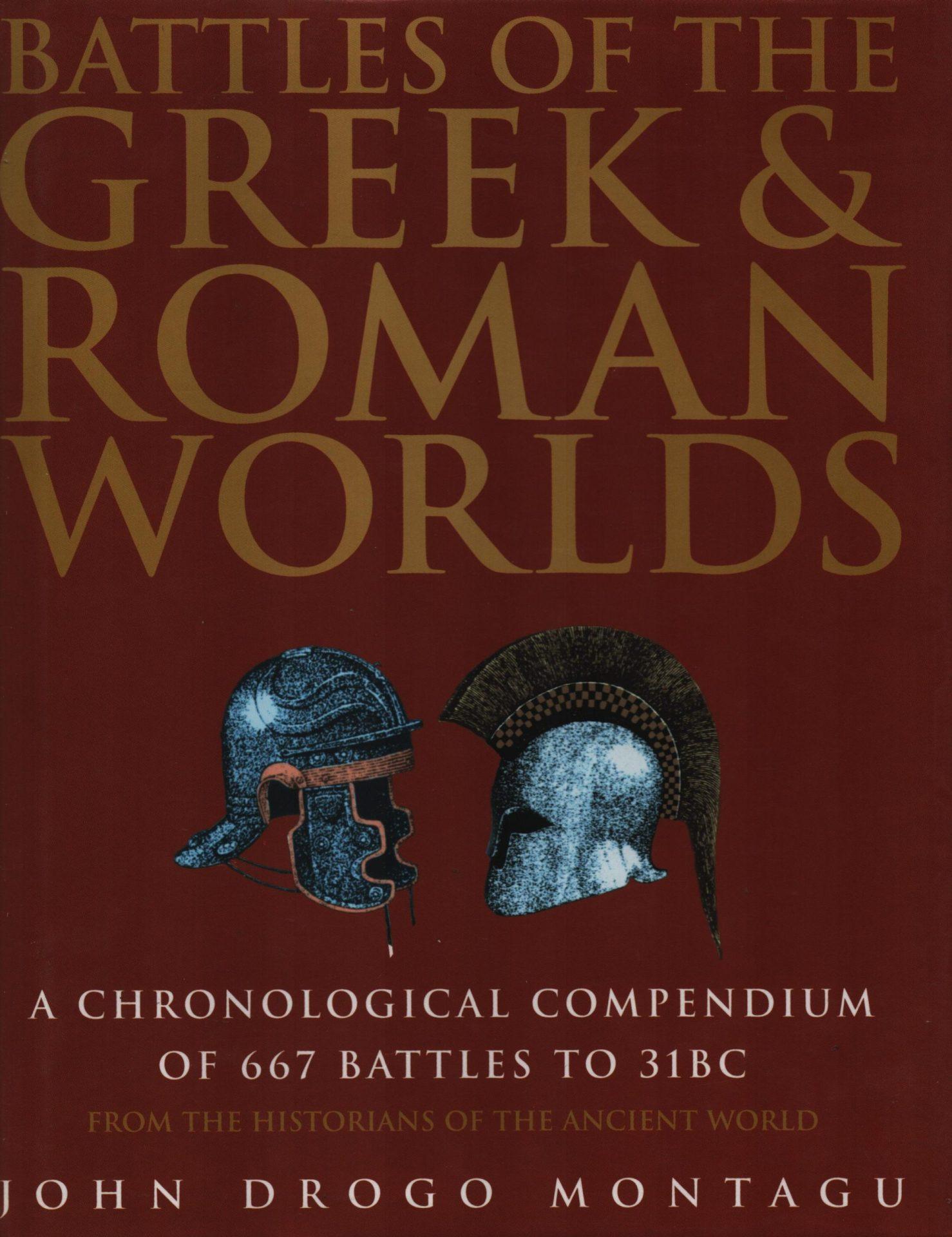 Battles of the Greek and Roman Worlds: A Chronological Compendium of ...