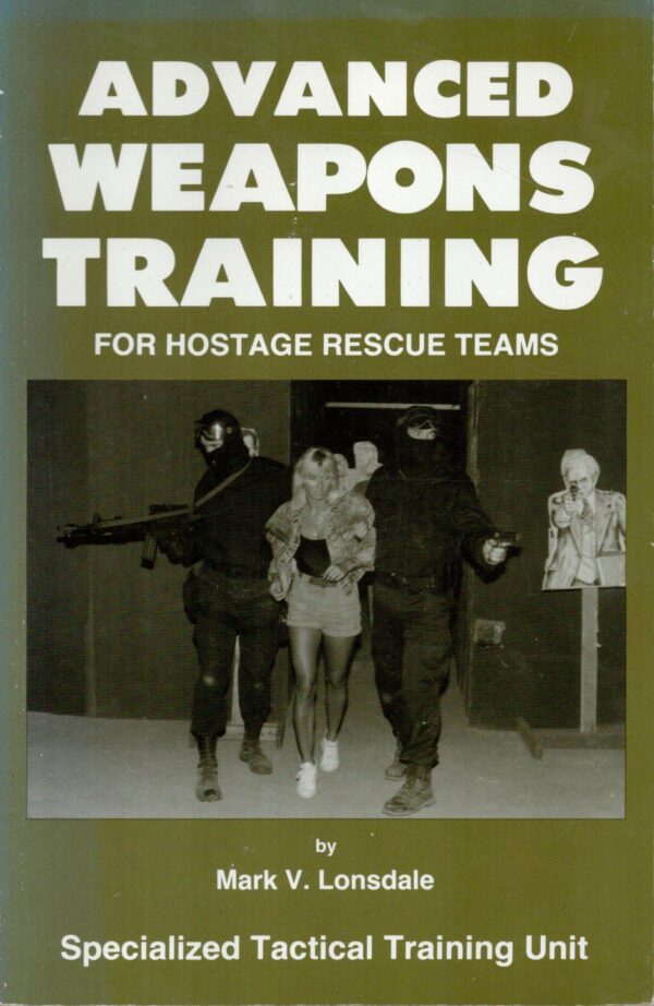Advanced Weapons Training for Hostage Rescue Teams - Tenniswood Militaria