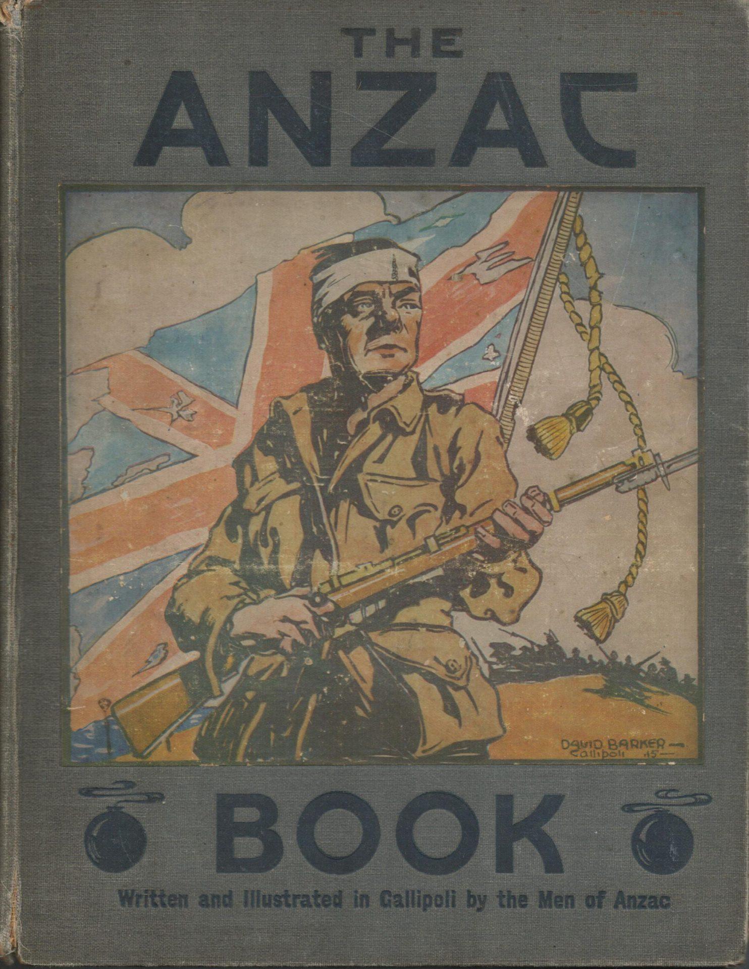 The Anzac Book, Written & Illustrated in Gallipoli by the Men of Anzac ...