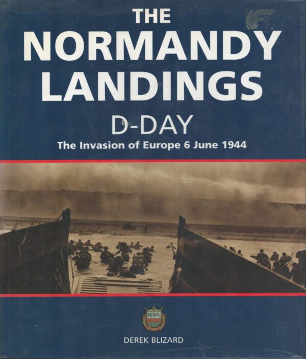 Normandy Landings: D-Day, The Invasion of Europe 6 June 1944 ...