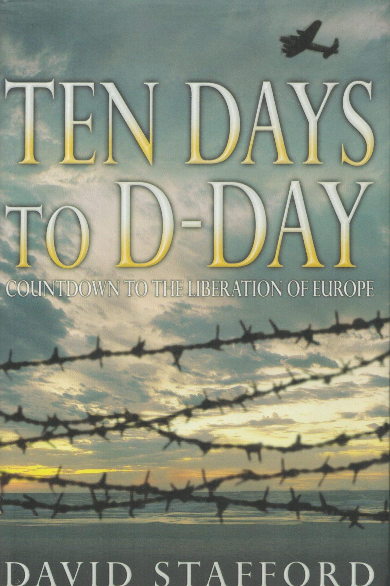 Ten Days to D-Day: Countdown to the Liberation of Europe - Jeremy ...