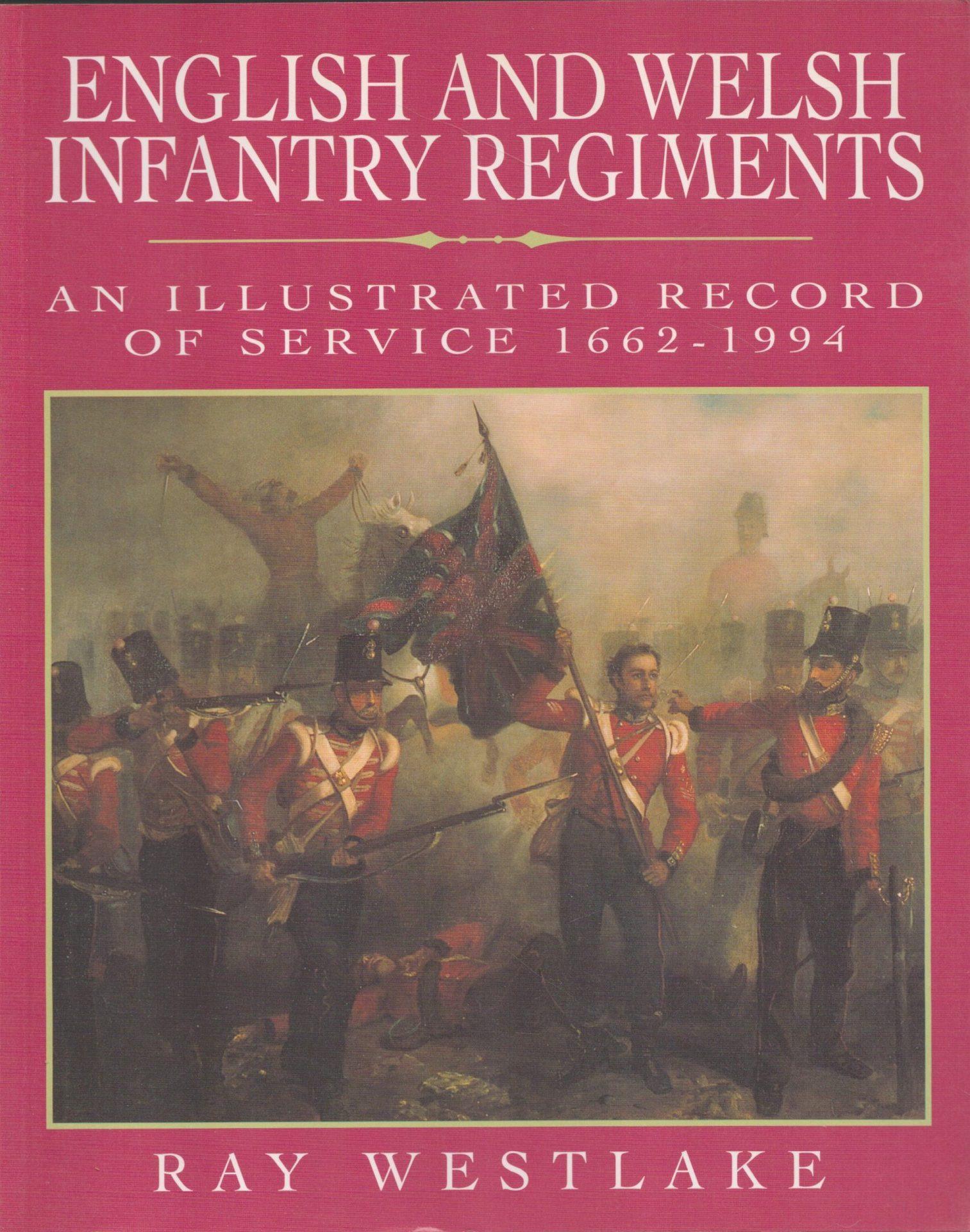English and Welsh Infantry Regiments: An Illustrated Record of Service ...