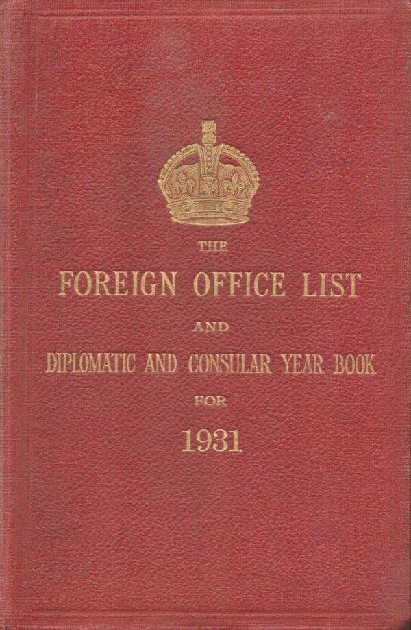 The Foreign Office List and Diplomatic and Consular Year Book for 1931 ...