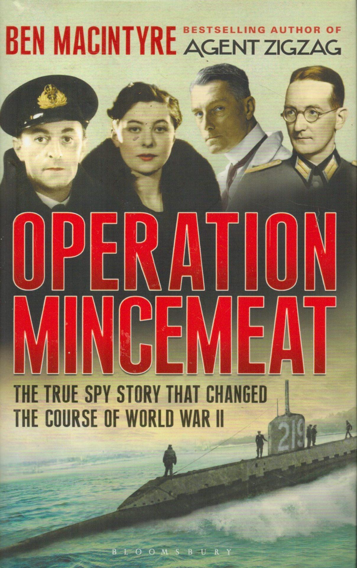 Operation Mincemeat : The True Spy Story that Changed the Course of ...