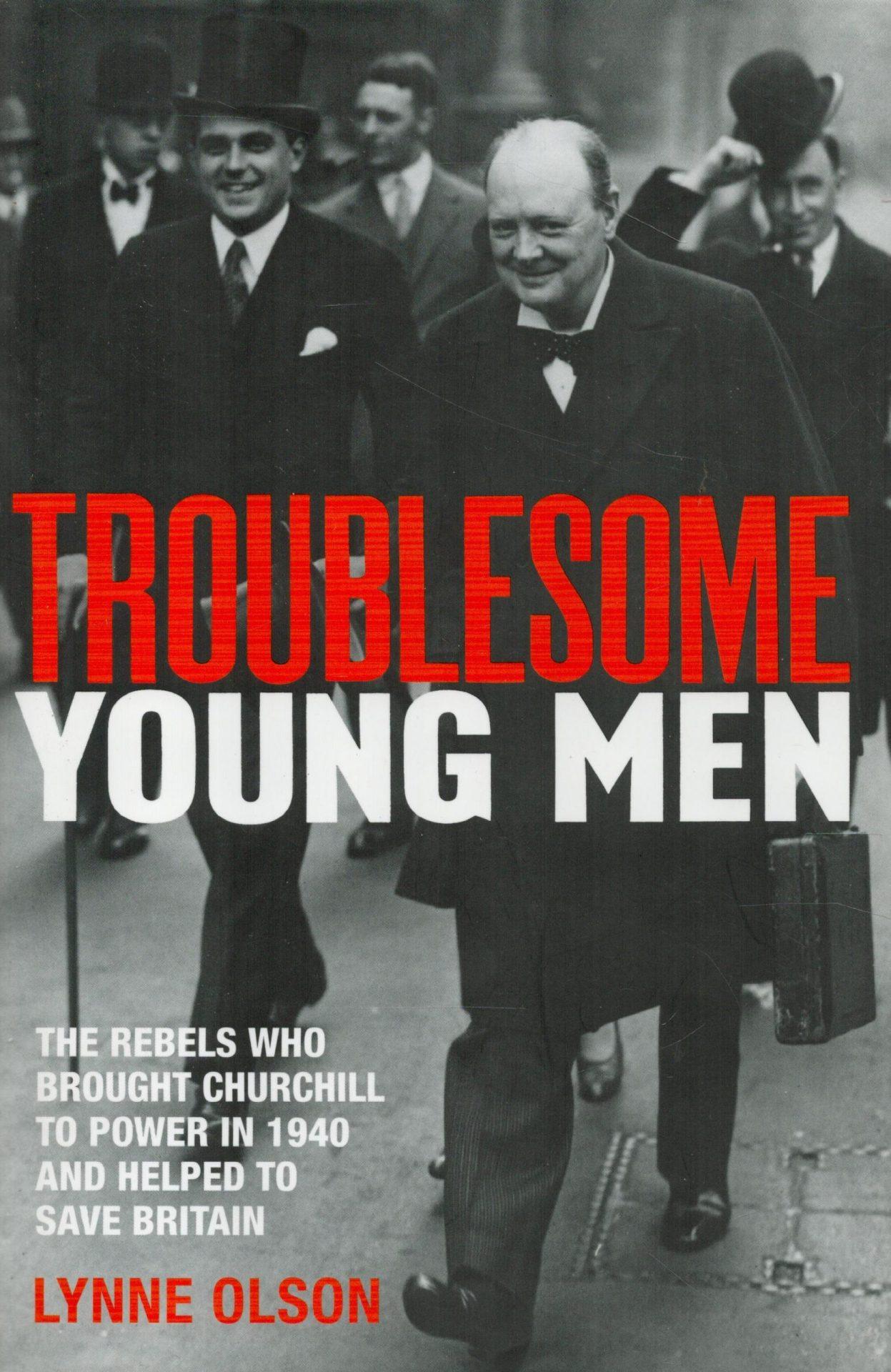Troublesome Young Men: the Rebels Who Brought Churchill to Power in ...