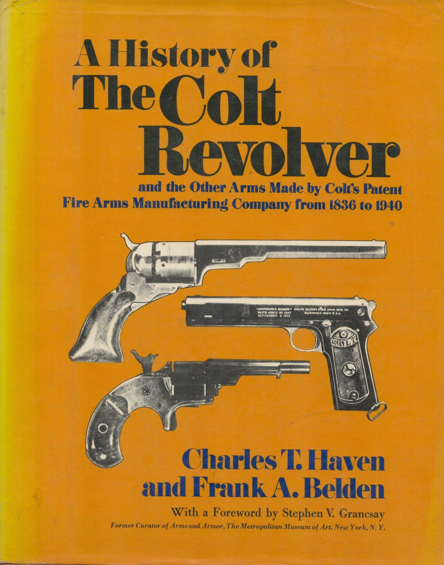 A History of The Colt Revolver and the Other Arms Made by Colt's Patent ...