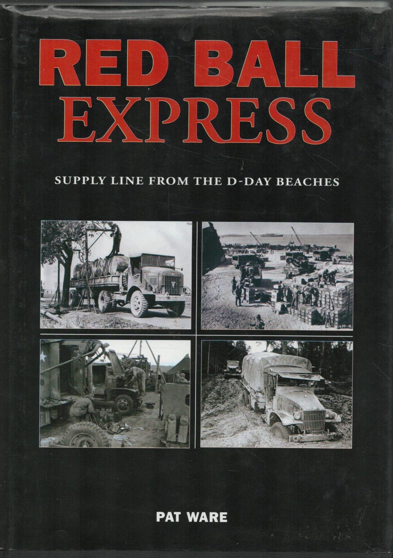 WORLD WAR TWO RED BALL EXPRESS: Supply Line from the D-Day Beaches (Us ...