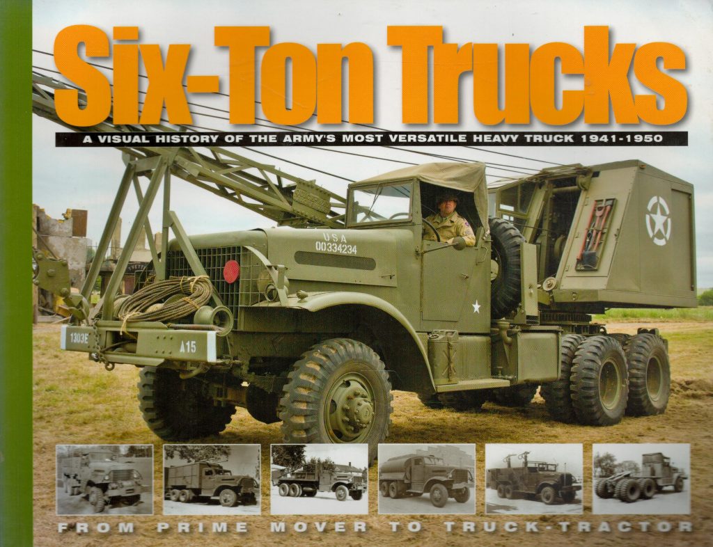 Six-Ton Trucks: A Visual History of the Army's Most Versatile Heavy ...