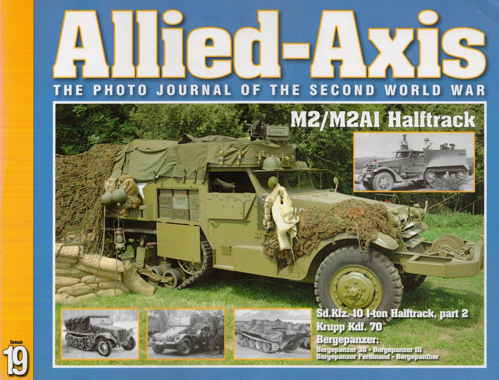 Allied-Axis, the Photo Journal of the Second World War Issue #19 (M2/M2AI Halftrack; Bergepanzer ...