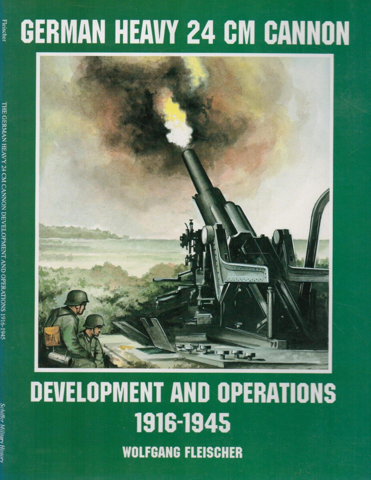 German Heavy 24 Cm Canon: Development and Action 1916-1945 (Schiffer ...