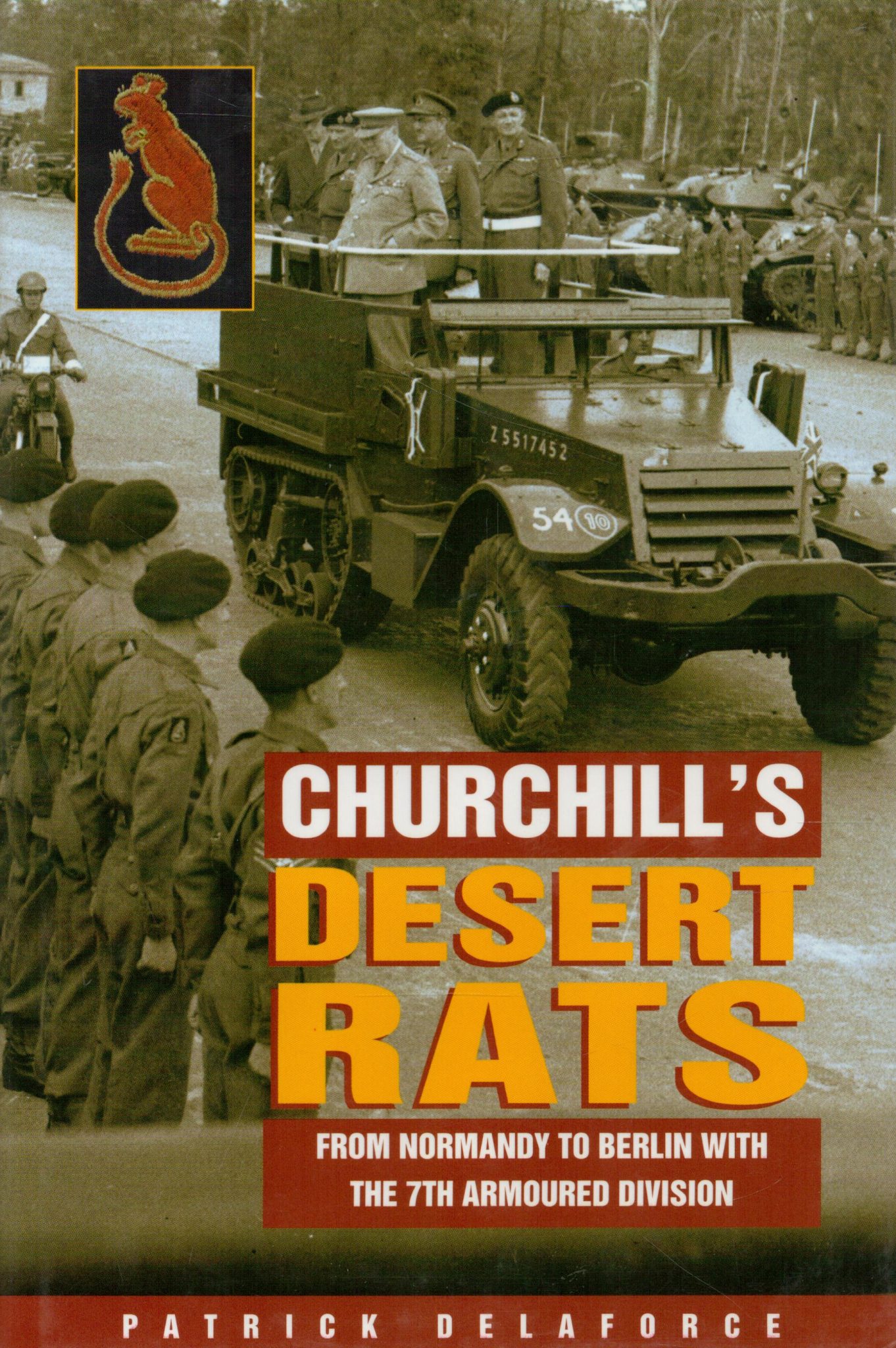 Churchill's Desert Rats: From Normandy to Berlin with the 7th Armoured ...