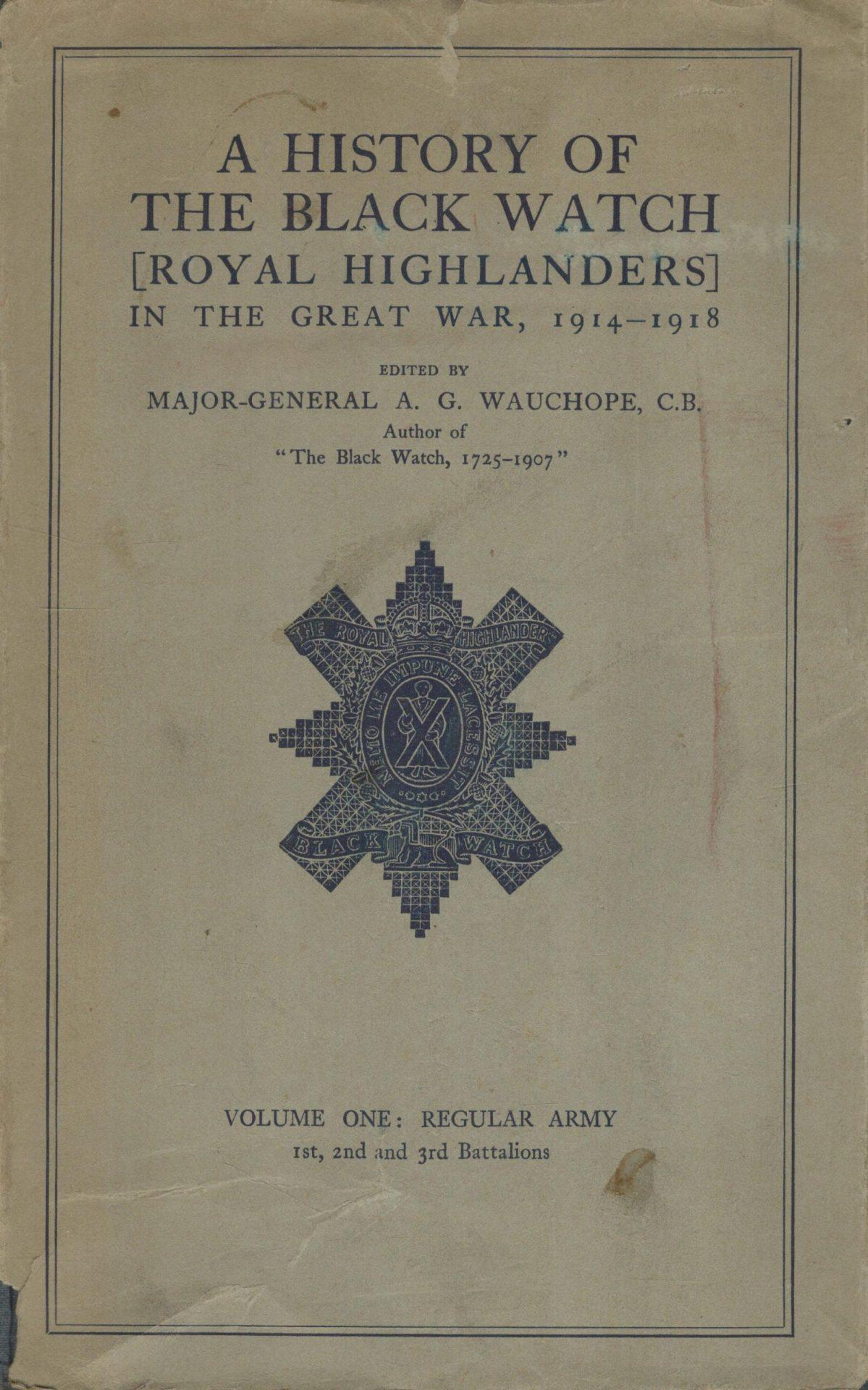 HISTORY OF THE BLACK WATCH IN THE GREAT WAR 1914-1918 Volume One ...